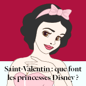 Saint-Valentin : que font les princesses Disney ?